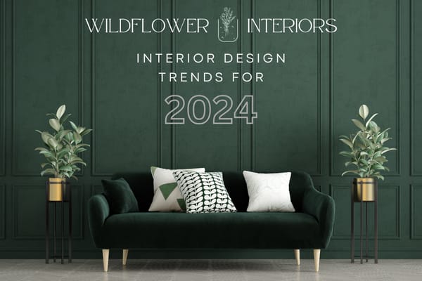 Transform Your Space: 10 Interior Design Trends for 2024 - Wildflower ...