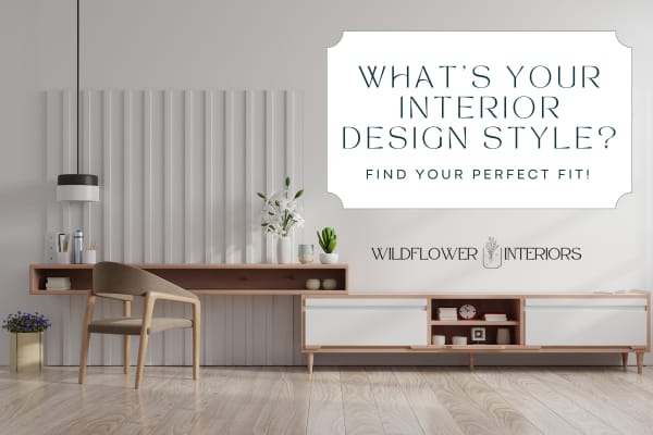 What's Your Interior Design Style? Find Your Perfect Fit! - Wildflower ...